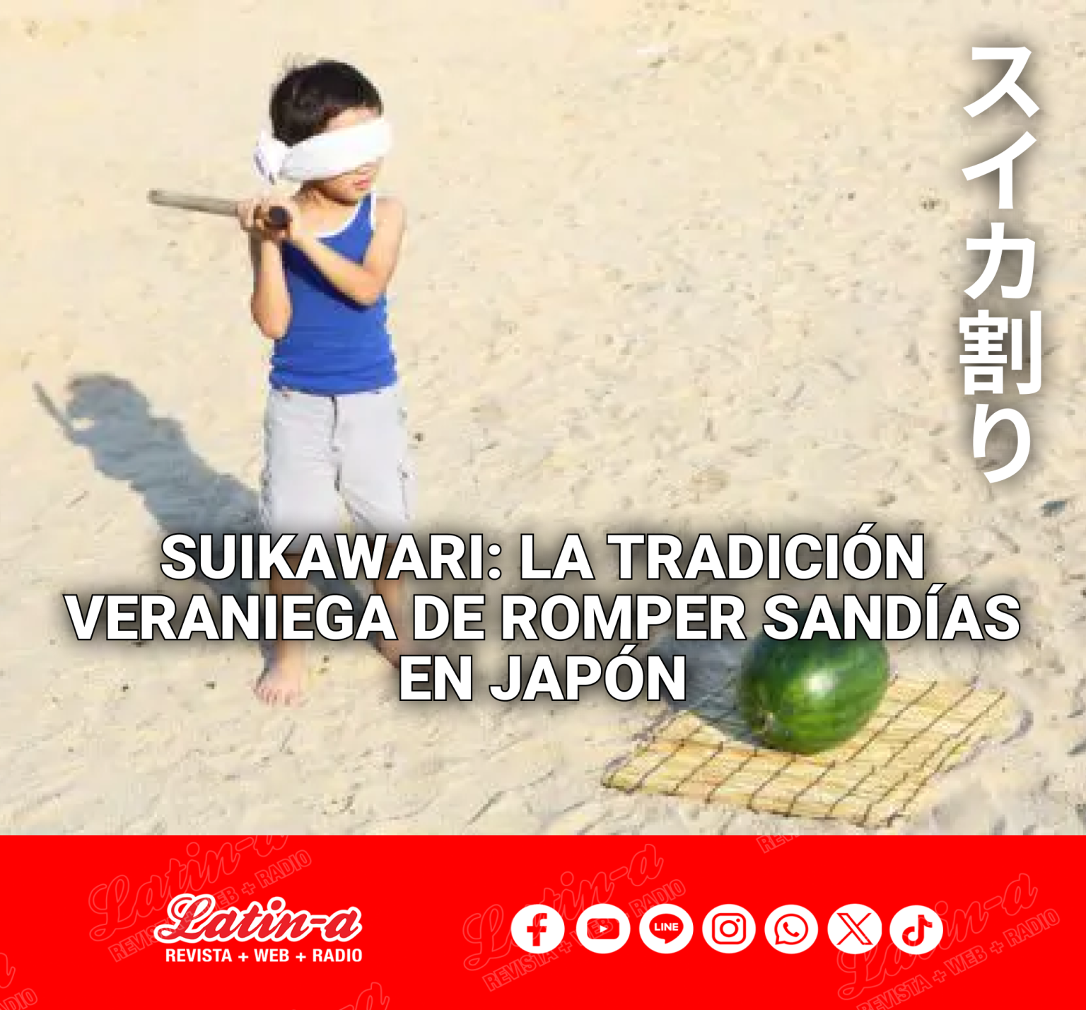 Suikawari: La Tradición Veraniega de Romper Sandías en Japón - Latin-a ...