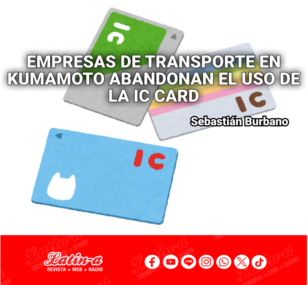 Empresas de transporte en Kumamoto abandonan el uso de la IC card - Latin-a - Noticias de Japón